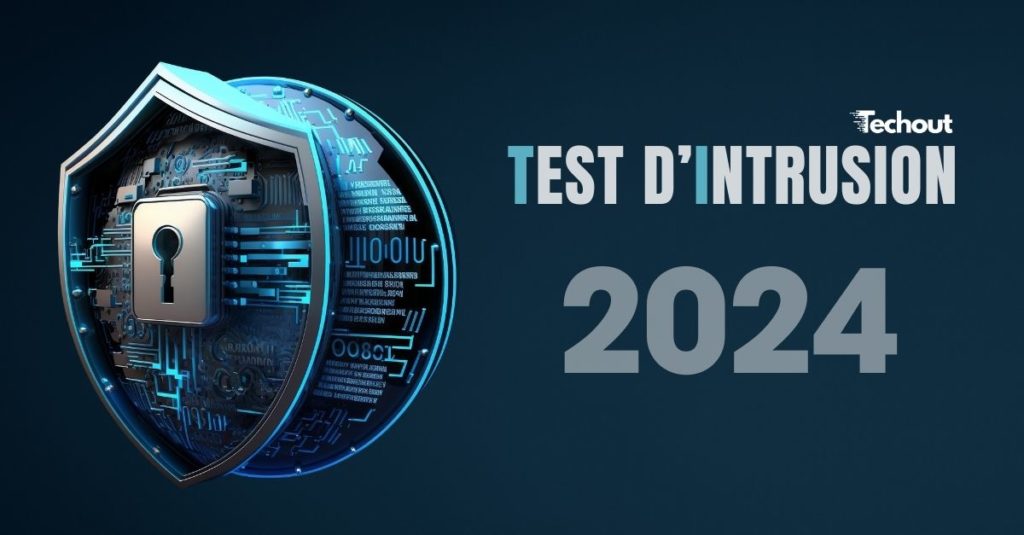 Comment bien choisir un prestataire de tests d'intrusion en 2024 - Techout